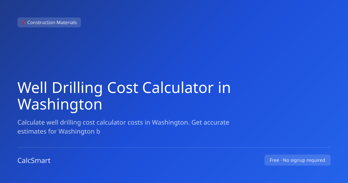 Well Drilling Cost Calculator in Washington - Cost Estimate for ...