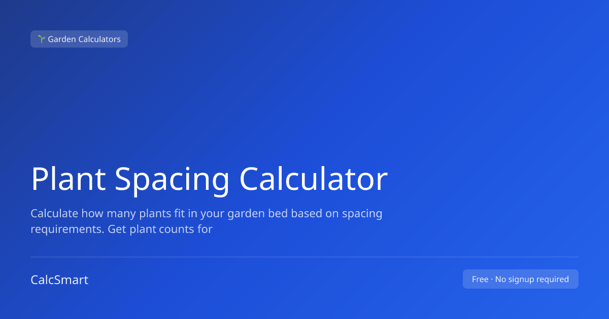 Plant Spacing Calculator — How Many Plants Do You Need? (2026) | CalcSmart