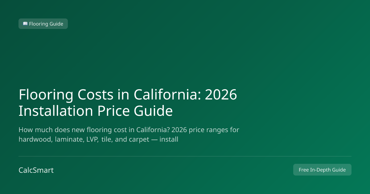 Flooring Costs in California: 2026 Installation Price Guide