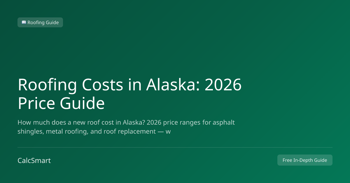 Roofing Costs in Alaska: 2026 Price Guide